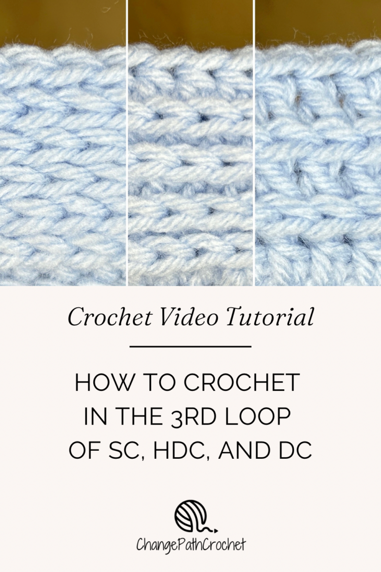 How to Crochet in the 3rd Loop of Three Basic Stitches – Change Path ...